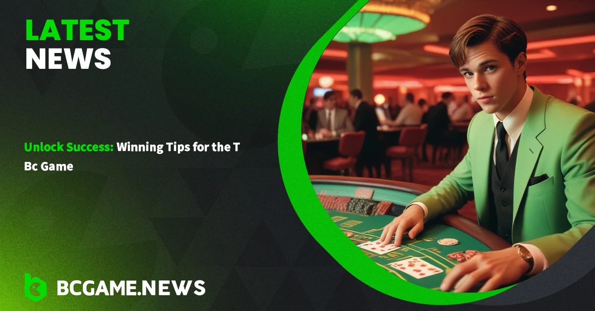 T Bc Game | Unlock your Success with this Winning Tips