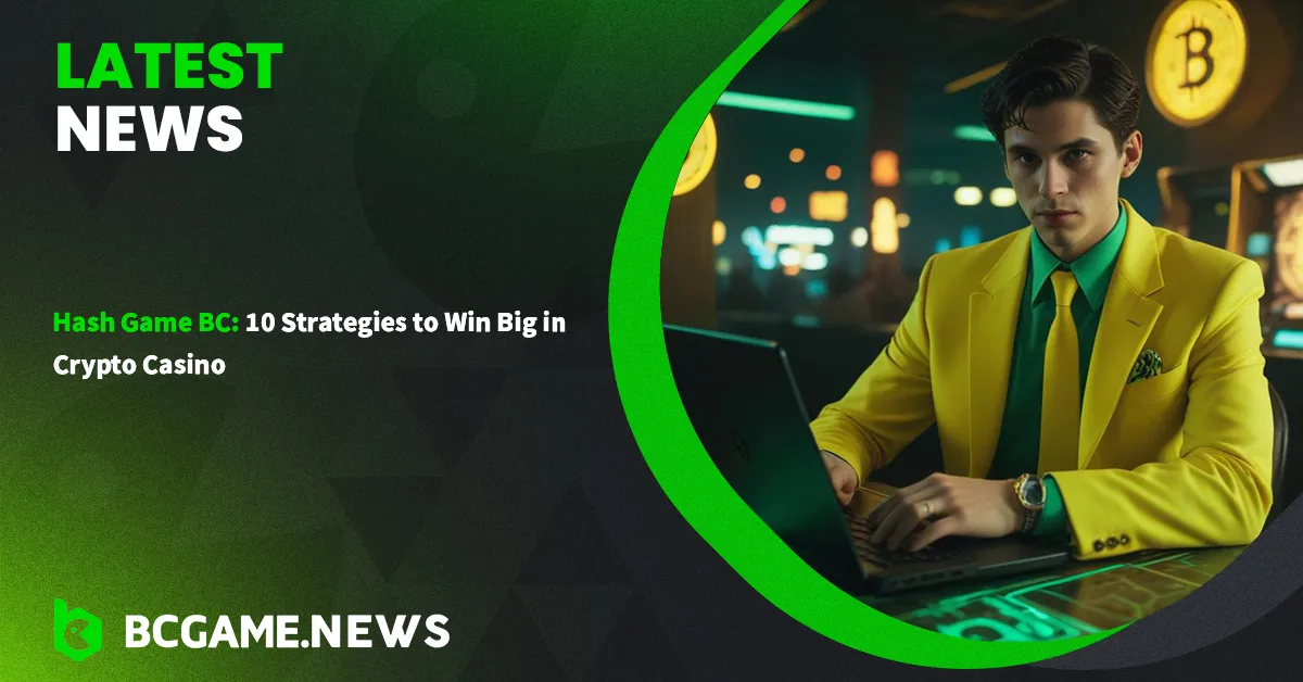 Hash Game BC | 10 Strategies to Win Big in Crypto Casino